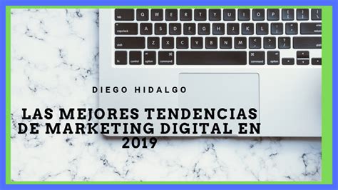 Tendencias de marketing digital en 2019 Los tips más actualizados en MD