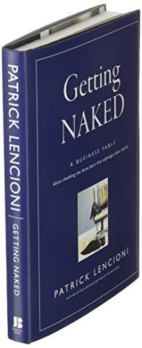 Getting Naked A Business Fable About Shedding The Three Fears That
