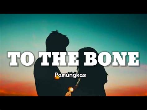 Pamungkas To The Bone Lyrics Youtube