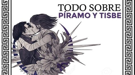 Los jóvenes PÍRAMO y TISBE toda su vida y mitos YouTube