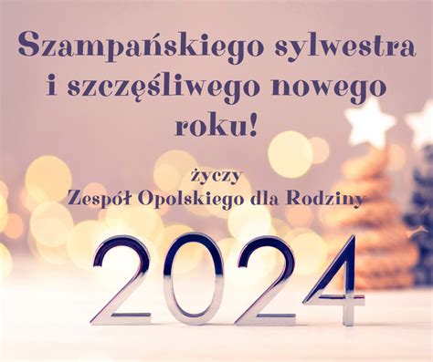 ŻYCZENIA Z OKAZJI NOWEGO 2024 ROKU Opolskie dla Rodziny