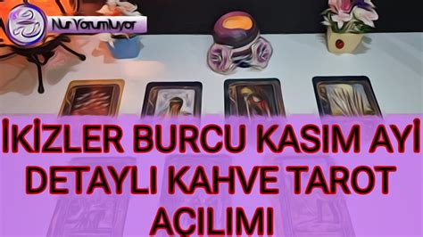 İKİZLER YÜKSELEN İKİZLER BURCU KASIM AYİ DETAYLI KAHVE TAROT