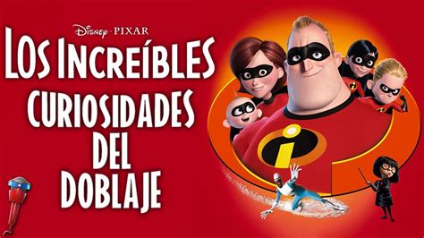 Los Increíbles Curiosidades Del Doblaje Ft Draquio YouTube