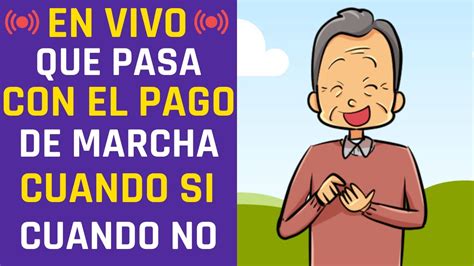 EN VIVO QUÉ PASA CON EL PAGO DE MARCHA CUANDO SI CUANDO NO YouTube