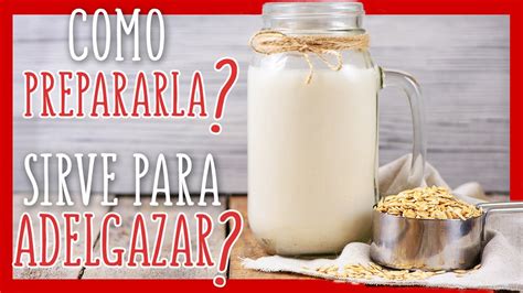 COMO HACER AGUA DE AVENA Para ADELGAZAR PROPIEDADES Y BENEFICIOS YouTube