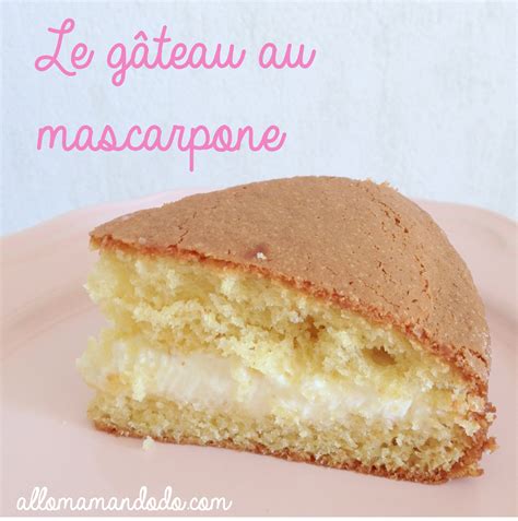 Le Gâteau au mascarpone Recette facile et délicieuse Allo Maman Dodo