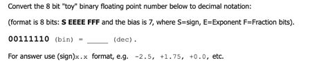 solved convert the 8 bit toy binary floating point number