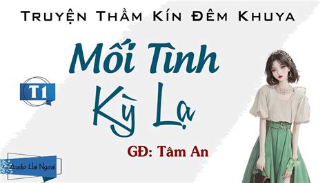 Truyện Thầm Kín Đêm Khuya Mối Tình Kỳ Lạ Tập 1 Giọng Đọc Tâm An