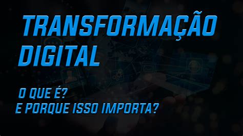 O que é transformação digital