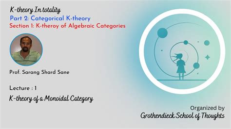 Lecture K Theory Of A Monoidal Category Prof Sarang Shard Sane