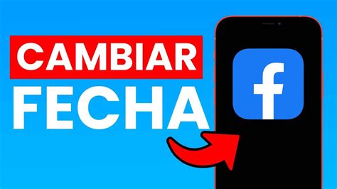 C Mo Cambiar La Fecha De Nacimiento En Facebook Despues Del Limite