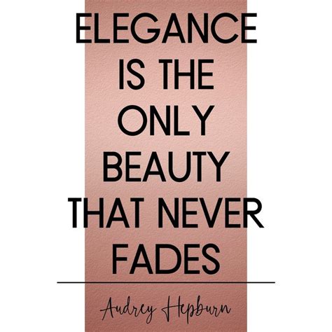 The Quote Elegance Is The Only Beauty That Never Fadess