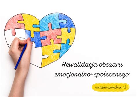 Zajęcia rewalidacyjne rewalidacja obszaru emocjonalno społecznego