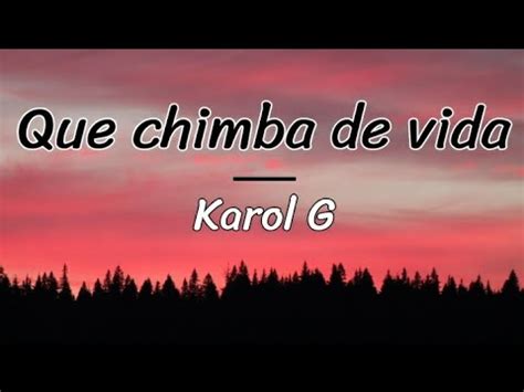 Que Chimba De Vida Karol G Lyrics Letra YouTube
