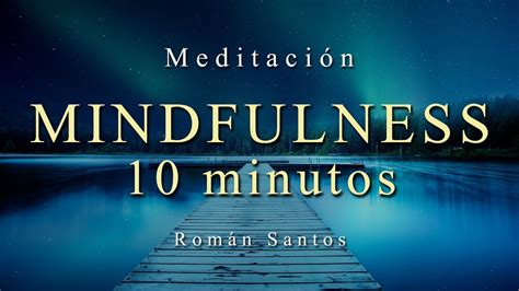 MEDITACIÓN GUIADA 10 minutos MINDFULNESS YouTube