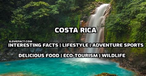 Interesting Facts About Costa Rica That Will Make You Want To Visit I
