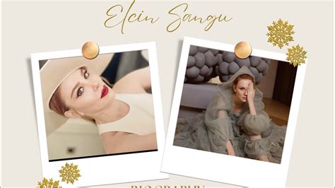 Elcin Sangu Biography Youtube