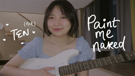 Paint Me Naked TEN NCT SM地铁曲 吉他弹唱live YouTube