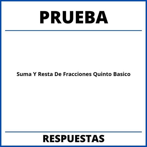 Prueba De Suma Y Resta De Fracciones Quinto Basico