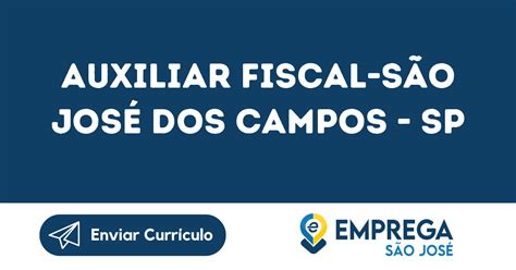 Auxiliar Fiscal São José Dos Campos Sp Emprega São José Vagas De