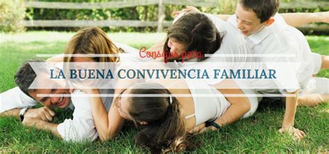 Consejos Para Mejorar La Convivencia Familiar Blog Ciudaris
