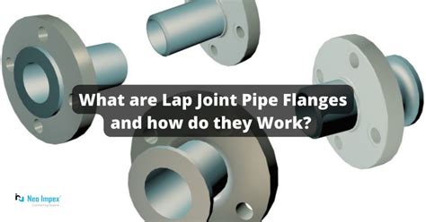 What Are Lap Joint Pipe Flanges How Do They Work