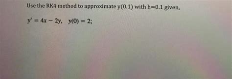solved use the rk4 method to approximate y 0 1 with h 0 1