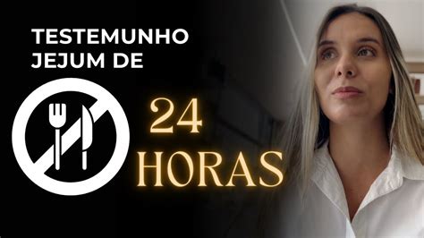 JEJUM De 24 HORAS Rotina E Testemunho Desse Jejum Que Resultou Em