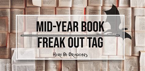 Mid Year Book Freak Out Tag Edition Here Be Dragons Reviews