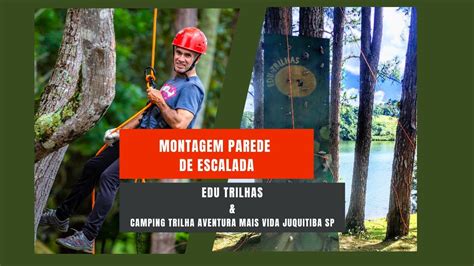 MONTAGEM PAREDE DE ESCALADA CAMPING TRILHA AVENTURA MAIS VIDA YouTube