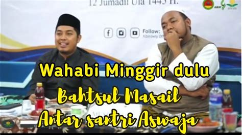 Wahabi Bisa Gak Seperti Ini Bahtsul Masail Antar Santri Aswaja YouTube