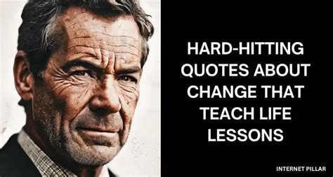 10 Hard Hitting Quotes About Change That Teach Life Lessons