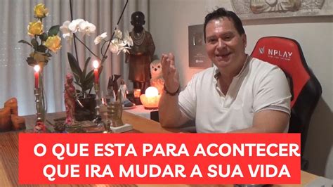 O Que Esta Para Acontecer Que Ira Mudar A Sua Vida Youtube