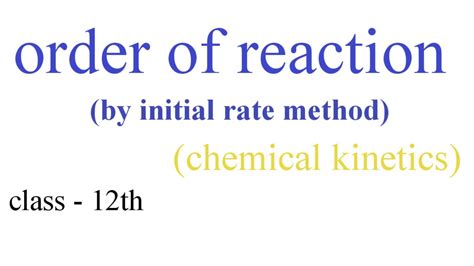 determination of order of reaction by initial rate method class 12th youtube