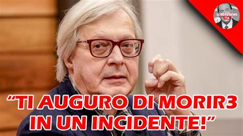 SGARBI IMPAZZISCE E AUGURA LA MORTE AD UN GIORNALISTA GOSSIP E NEWS
