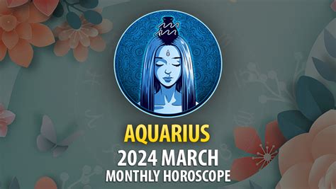 Aquarius 2024 March Monthly Horoscope HoroscopeOfToday