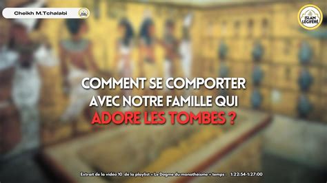 Comment Se Comporter Avec Notre Famille Qui Adore Les Tombes Cheikh