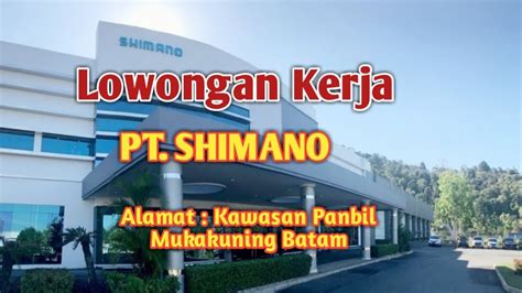 Lowongan Kerja Batam Hari Ini PT Shimano YouTube
