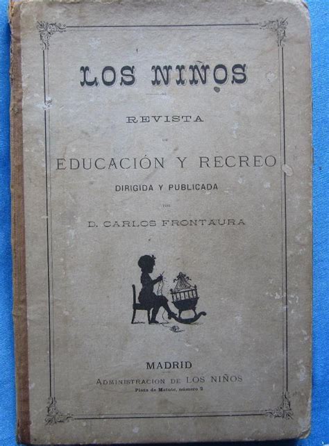 LOS NIÑOS TOMO I REVISTA DE EDUCACION Y RECREO DIRIGIDA POR D CARLOS