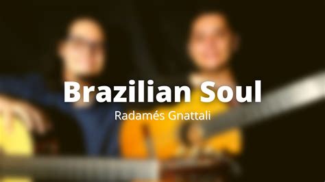 Radamés Gnattali Brazilian Soul Rafael Santos Pedro Lopes YouTube
