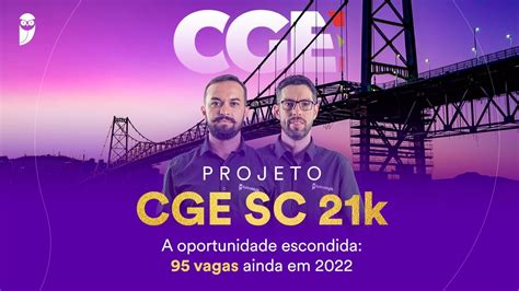 Projeto CGE SC 21k A Oportunidade Escondida 95 Vagas Ainda Em 2022