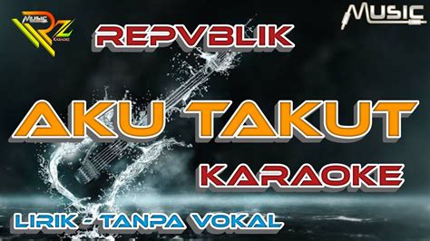 REPVBLIK AKU TAKUT KARAOKE PIANO COVER YouTube