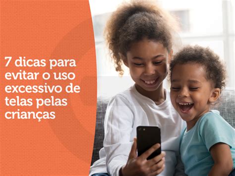 Dicas Para Evitar O Uso Excessivo De Telas Pelas Crian As
