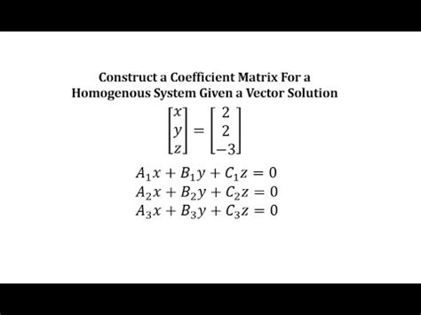 Construct A Coefficient Matrix For A Homogenous System Given A Vector