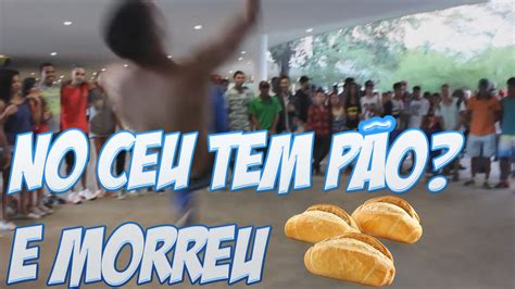 No céu tem pão E morreu YouTube