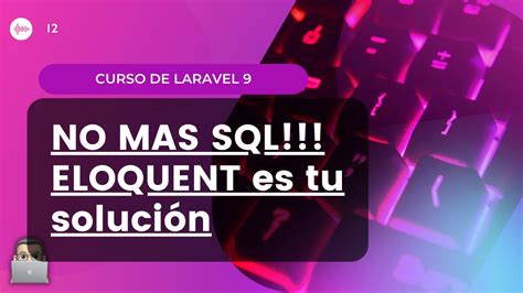 CURSO LARAVEL 9 12 NO MAS SQL ELOQUENT es tu solución YouTube