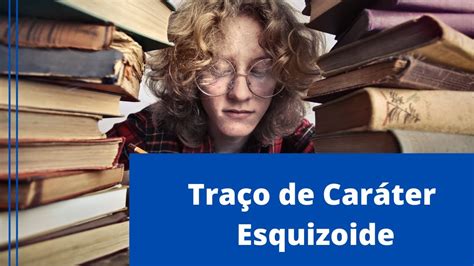 Traço de Caráter Esquizoide Formação Dor e Recurso YouTube