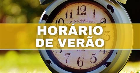 Horário de Verão está de volta Confira a decisão oficial do Governo