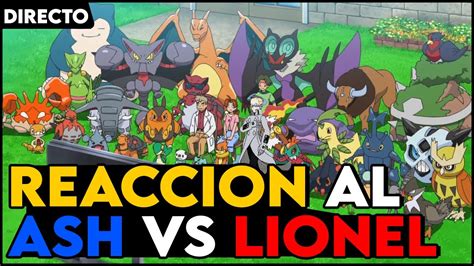 REACCIONANDO AL ASH VS LIONEL EN VIVO NO VIDEO NO AUDIO POKEMON