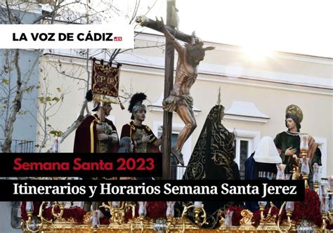 Horarios Itinerarios Y Recorridos De La Semana Santa De Jerez 2023